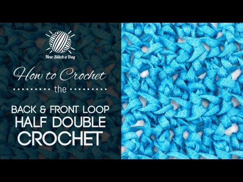 How to Crochet the Back and Front Loop Half Double Crochet - YouTube