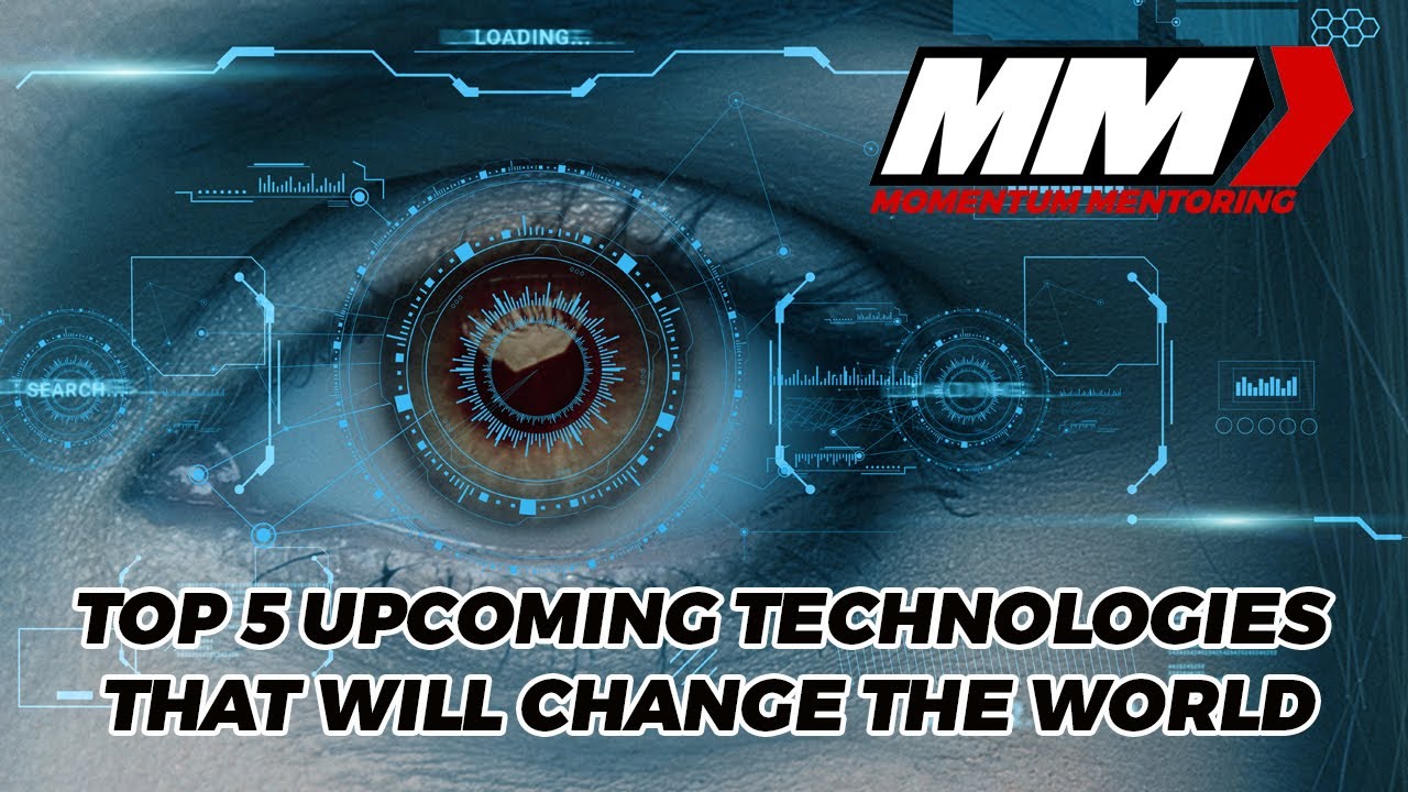 Top 5 Upcoming Technologies That Will Change the World - YouTube