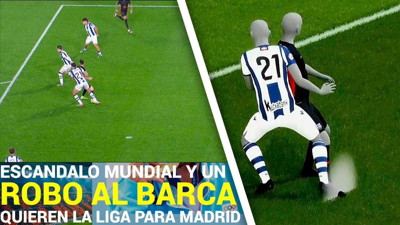 ROBO ASQUEROSO al Barça por Real Sociedad y LIGA ADULTERADA para Madrid ...