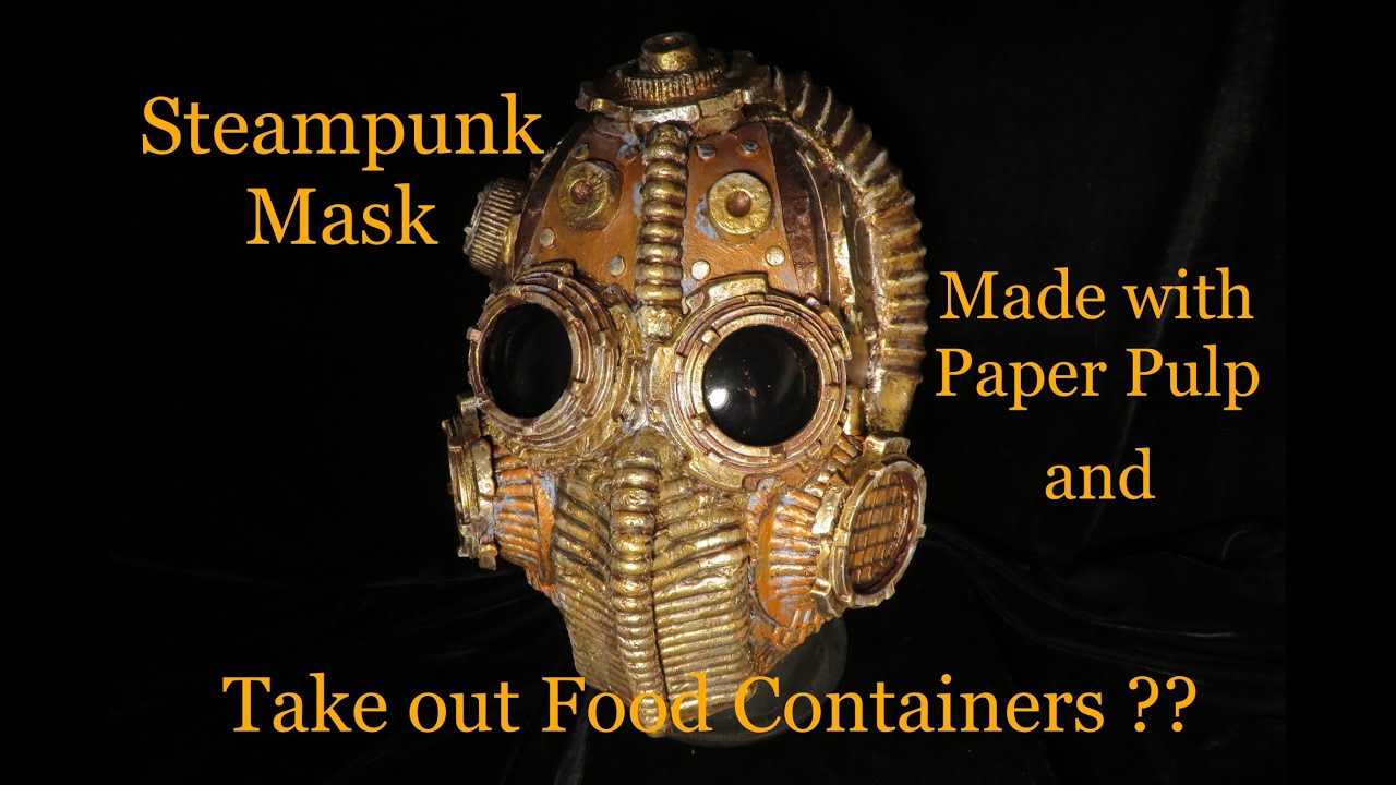 Steampunk Mask made with plastic containers and paper pulp - YouTube