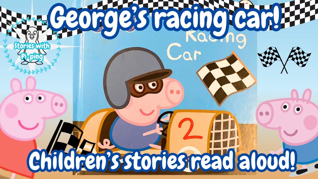 George’s racing car! 🏎 🏁 Peppa pig stories read aloud! - YouTube