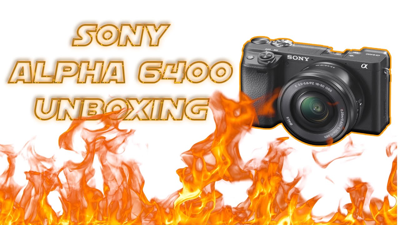 SONY ALPHA 6400 Unboxing - YouTube