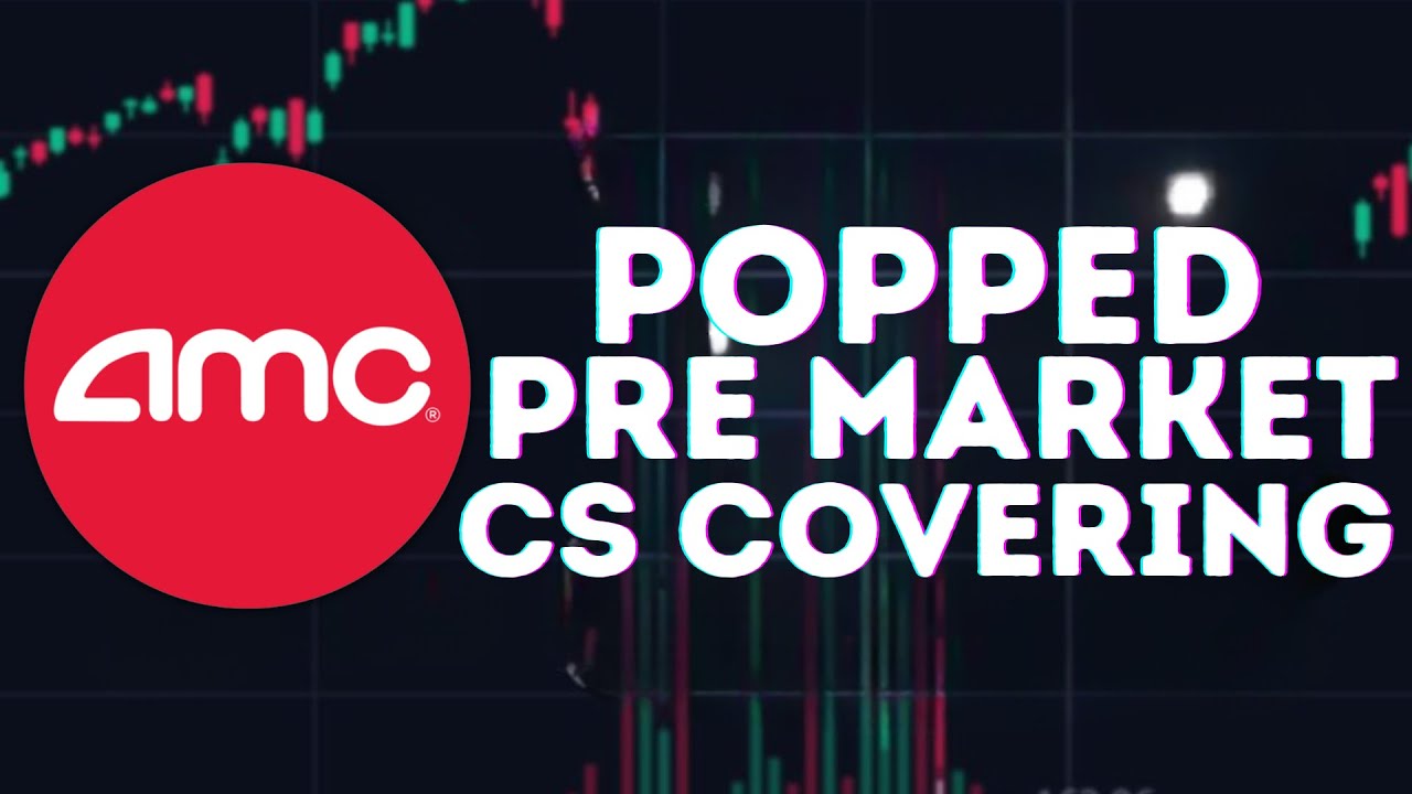 AMC STOCK UPDATE: AMC POPPED PRE-MARKET! CS STARTING TO COVER THEIR ...