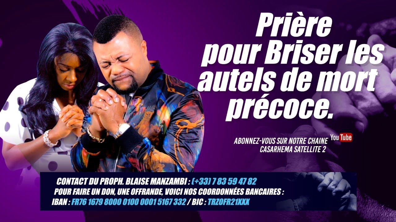 PRIÈRE POUR BRISER LES AUTELS DE MORT PRÉCOCE #Prophète Blaise Manzambi ...