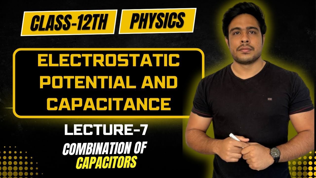 Electrostatic Potential & Capacitance Lec-7| Class 12 Physics ...