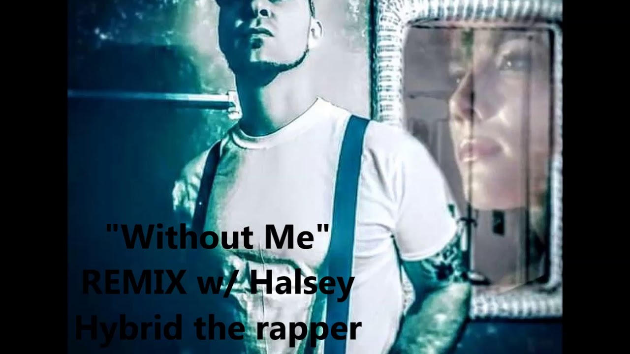 Without Me (REMIX) w/ Halsey - Hybrid the rapper - YouTube