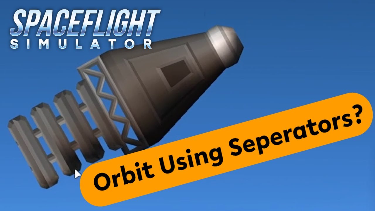 I tried using separators to get into orbit in Spaceflight Simulator - YouTube