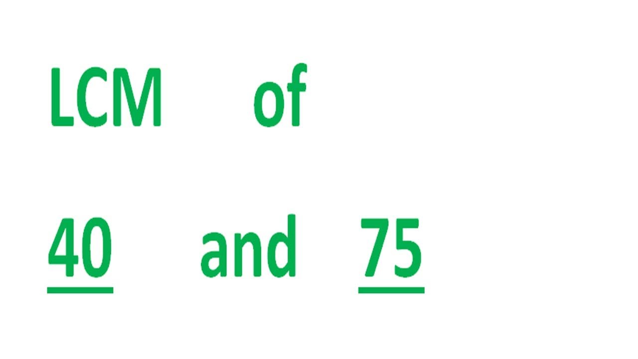 LCM of 40 and 75 - YouTube