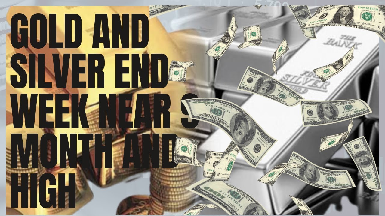 Central Banks Update: Gold and Silver End Week Near 9-Month and High ...