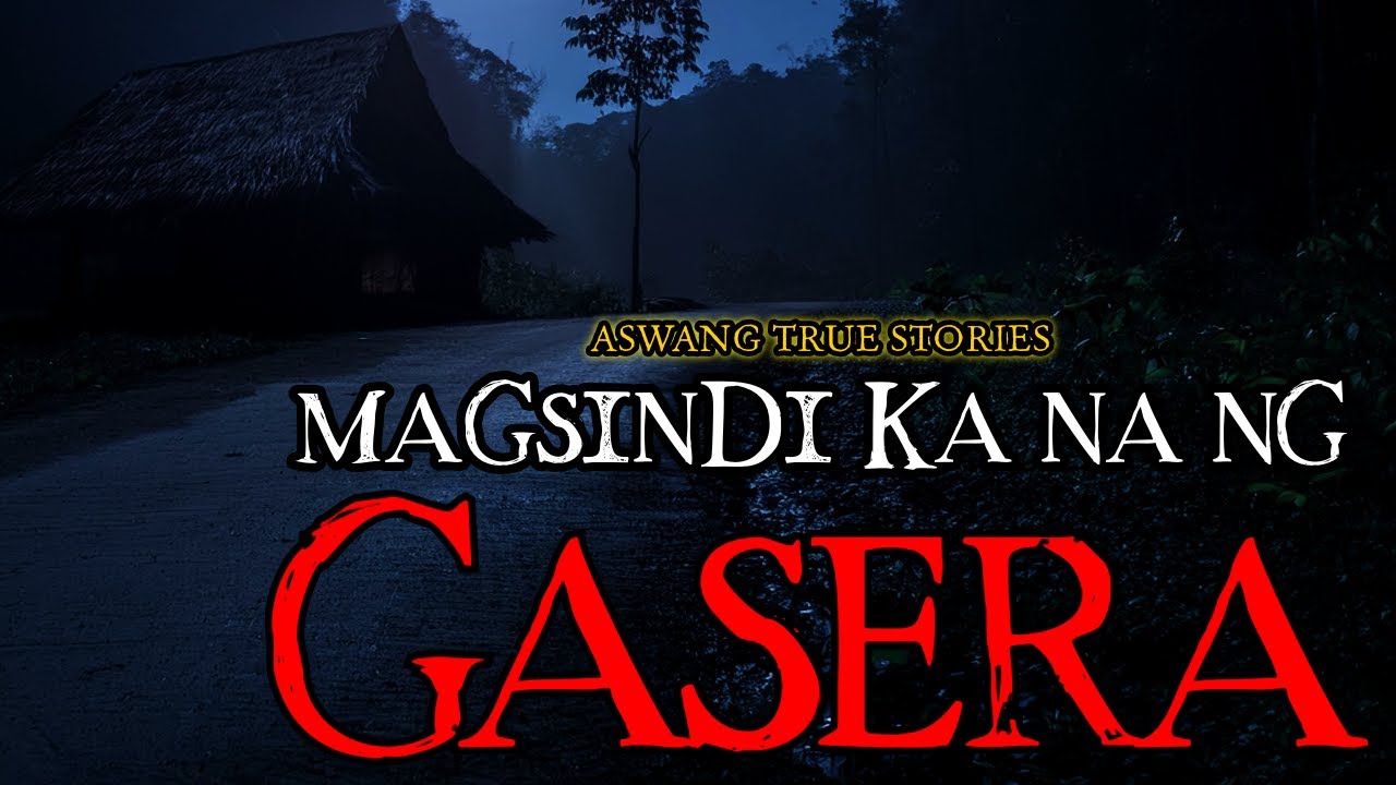 MAGSINDI KA NA NG GASERA - ASWANG TRUE STORIES - YouTube