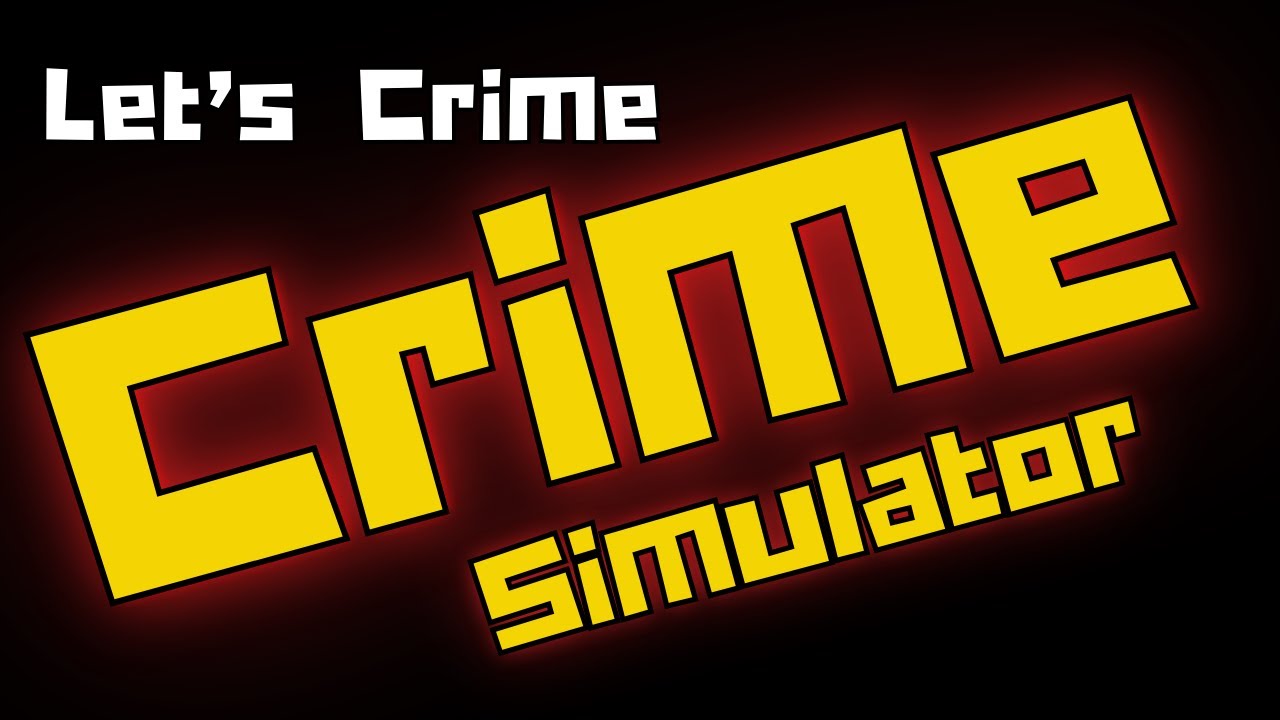 Let's Crime, Crime Simulator Prologue - YouTube