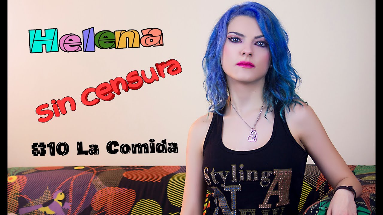 #10 - La Comida - Helena Sin Censura - YouTube