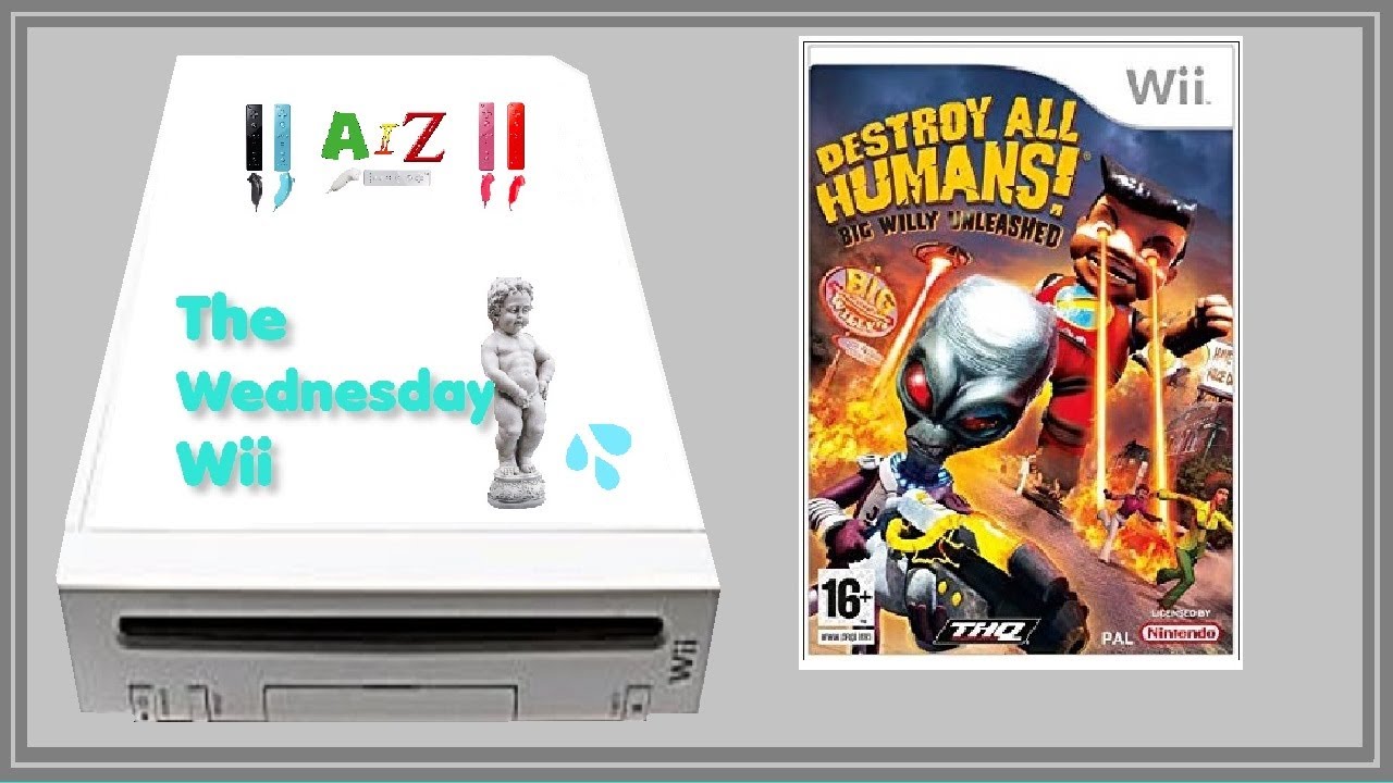 The Wednesday Wii - (A to Z) - DESTROY ALL HUMANS (Big Willy Unleashed ...