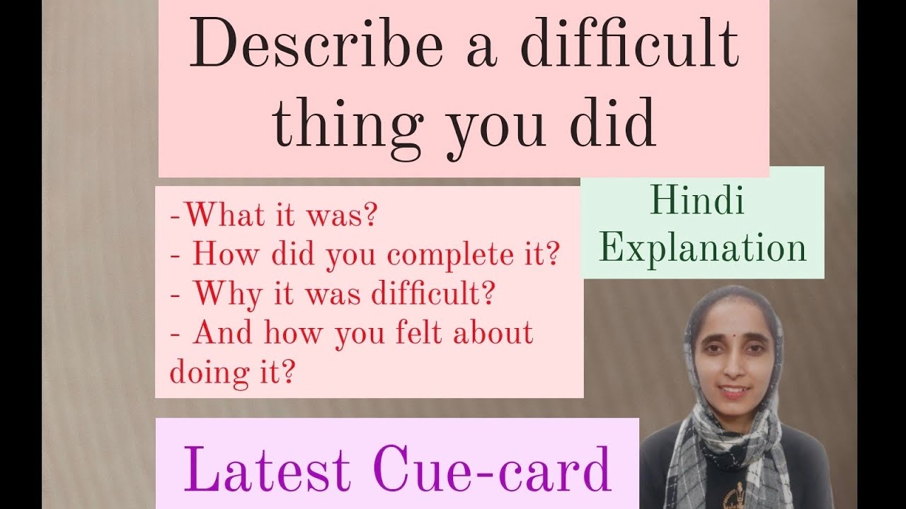 Describe A Difficult Thing You Did Sept dec 2021 Cue Card describe-a-difficult-thing-you-did-sept-dec-2021-cue-card