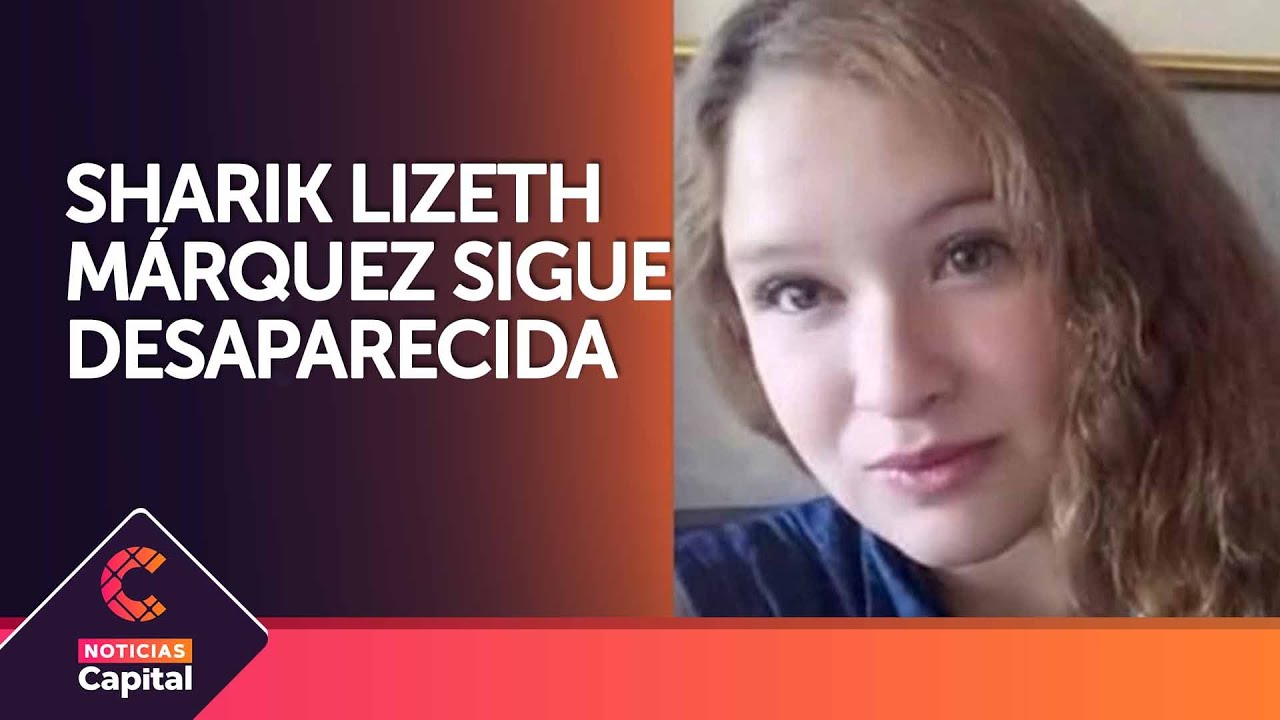Sharik Lizeth Márquez continúa desaparecida - YouTube