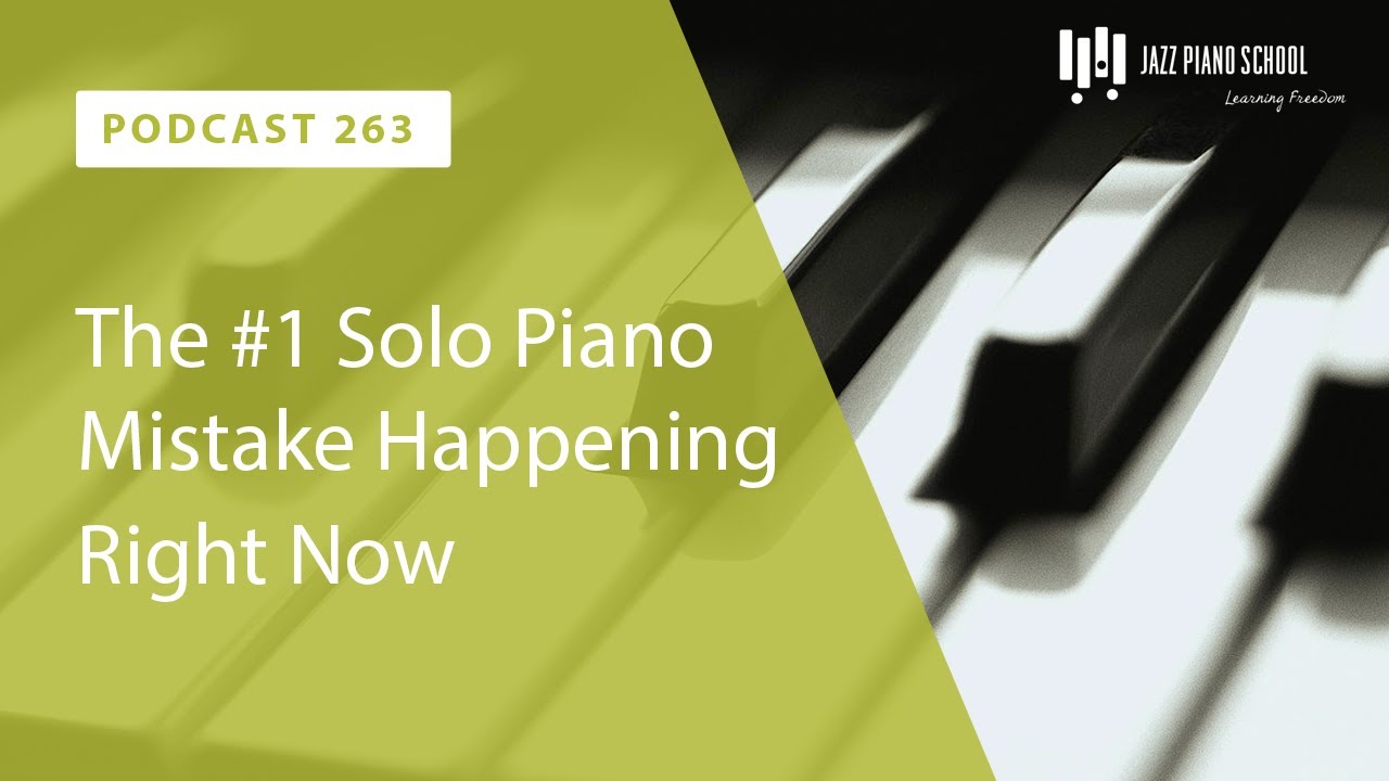 The #1 Solo Piano Mistake Happening Right Now - Ep. 263 - YouTube
