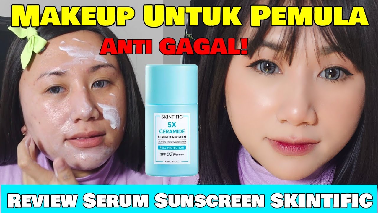 Belajar Makeup Untuk Pemula ANTI GAGAL Review Serum Sunscreen SKINTIFIC ...