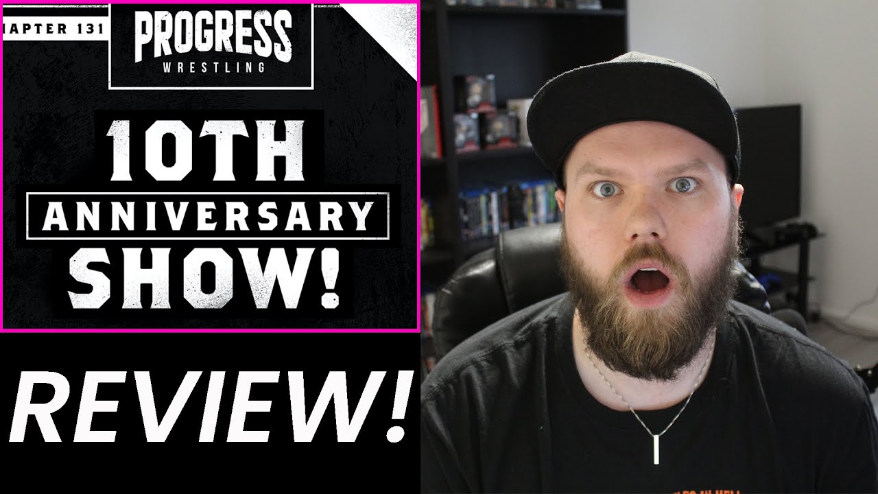 PROGRESS Wrestling - Chapter 131: 10th Anniversary Show REVIEW! - YouTube