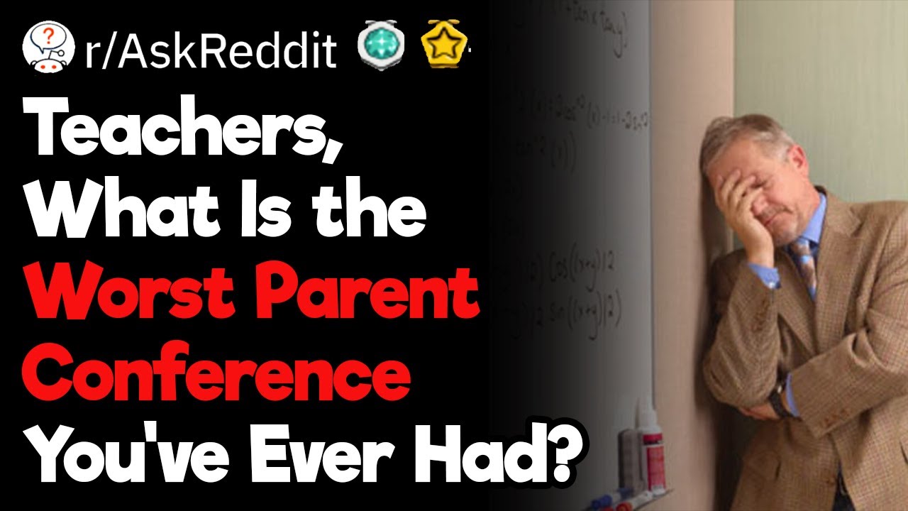Teachers, What Is the Worst Parent Conference You’ve Ever Had? - YouTube