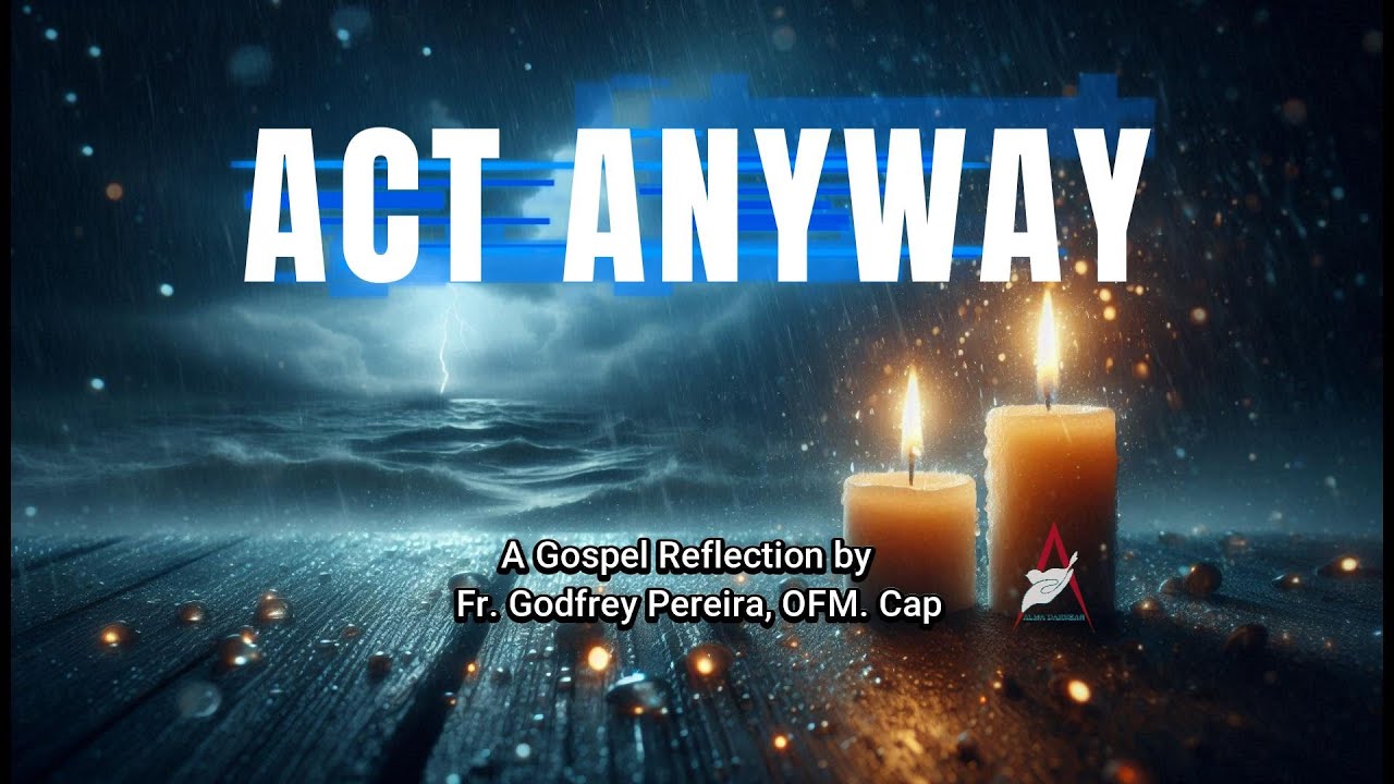 ALMADARSHAN / Fr. Godfrey Pereira, OFM.Cap / Act Anyway - A Gospel ...