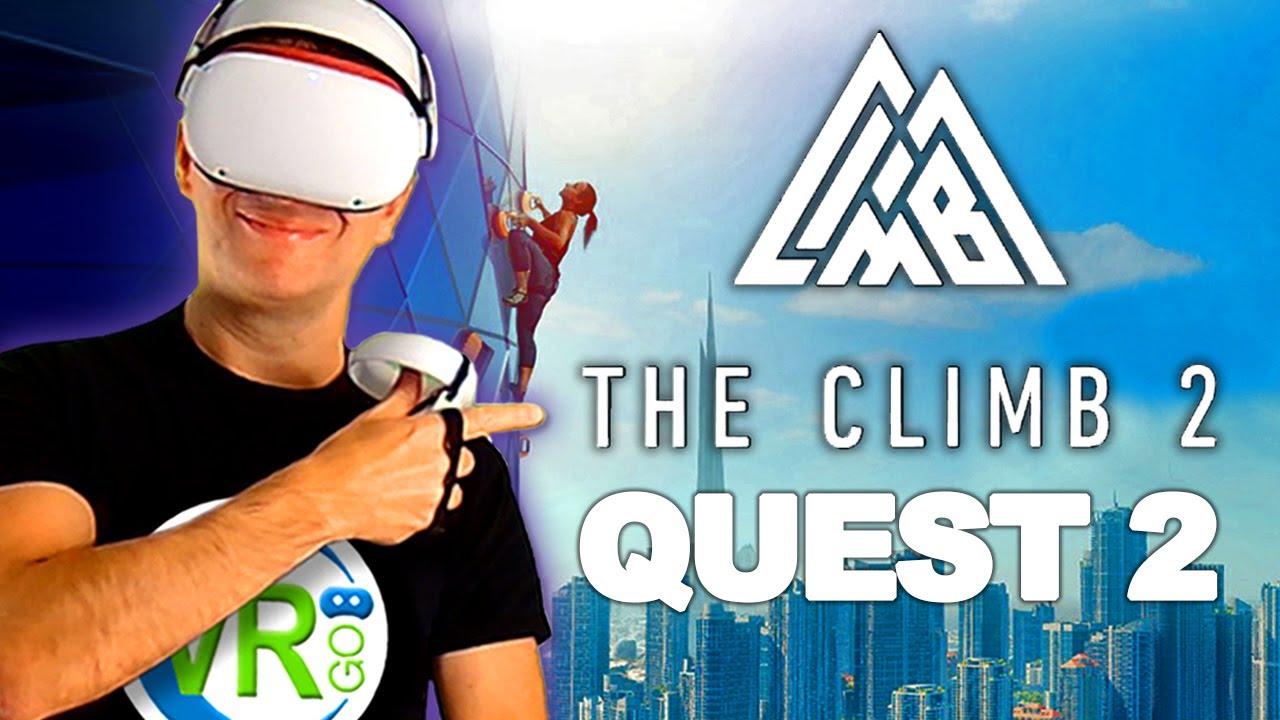 QUEST 2 - THE CLIMB 2 : Allez plus hauut ... Escalade en VR sur Meta ...