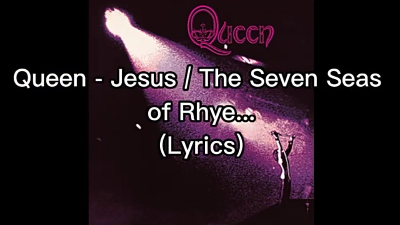 Queen - "Jesus" / "The Seven Seas of Rhye..." (Lyrics) - YouTube