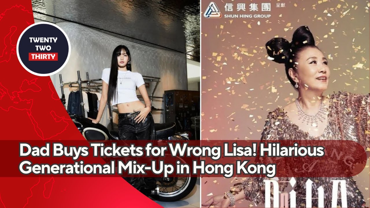 Dad Buys Tickets for Wrong Lisa! Hilarious Generational Mix-Up in Hong ...