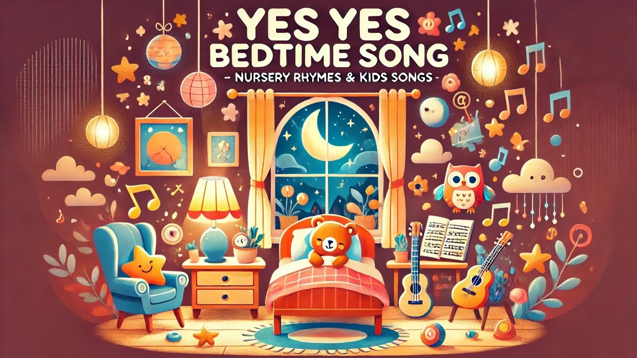 Yes Yes Bed time song || Nursery Rhymes & Kids Song || Yes yes bedtime ...