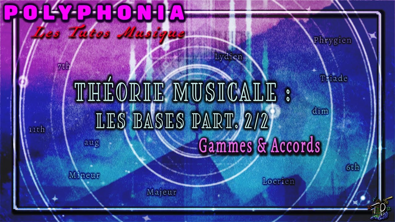 Théorie Musicale : Les Bases Part. 2/2 (Gammes & Accords) | POLYPHONIA - Cours FR - YouTube
