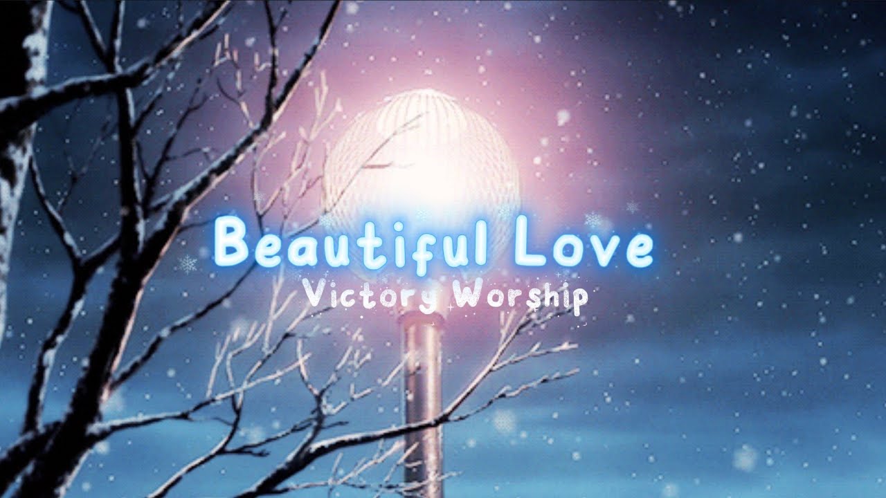 Beautiful Love – Victory Worship | Lyric Video (Snowfall & Calming ...
