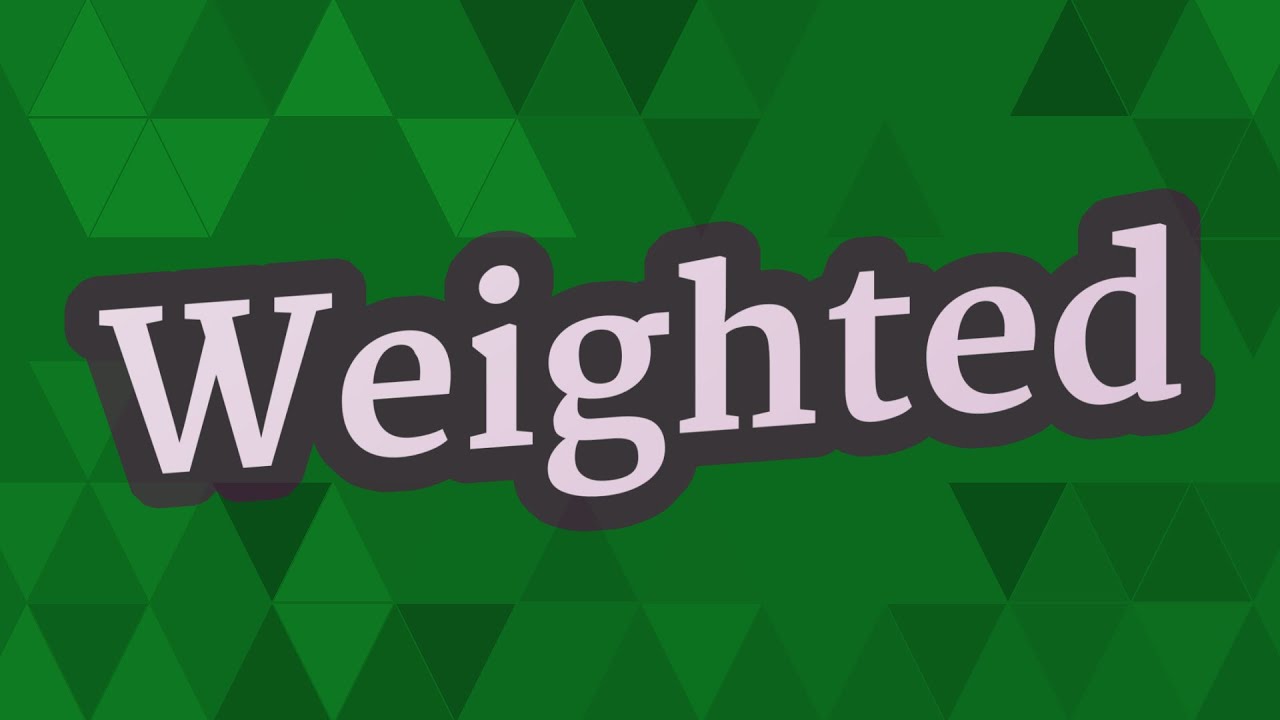 WEIGHTED pronunciation • How to pronounce WEIGHTED - YouTube
