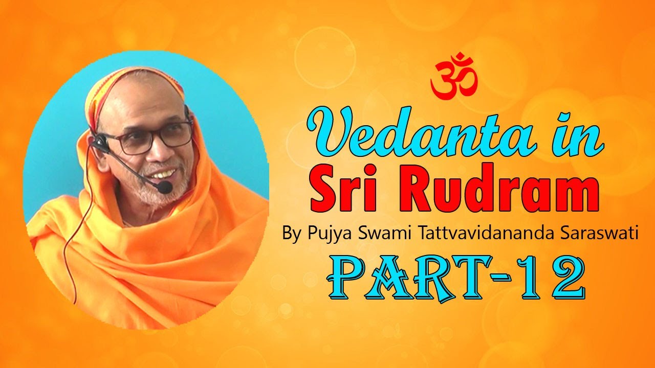 12_Vedanta in Sri Rudram by Swami Tattvavidananda Saraswati - YouTube