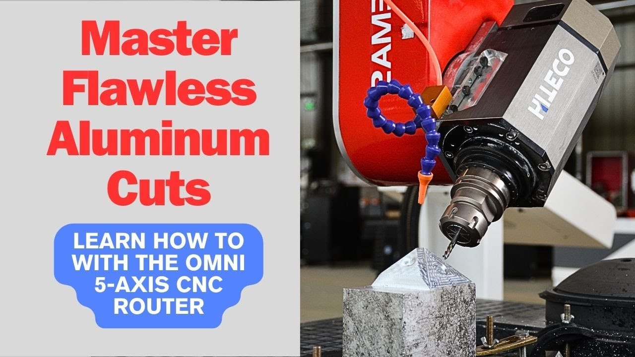How To Machine Aluminum with the OMNI 5 Axis CNC Router - YouTube