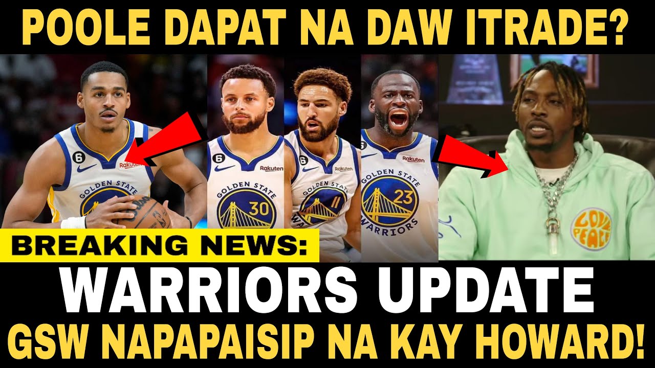 JORDAN POOLE DAPAT NA DAW MAITRADE! GSW PINAG IISIPAN NA SI HOWARD ...