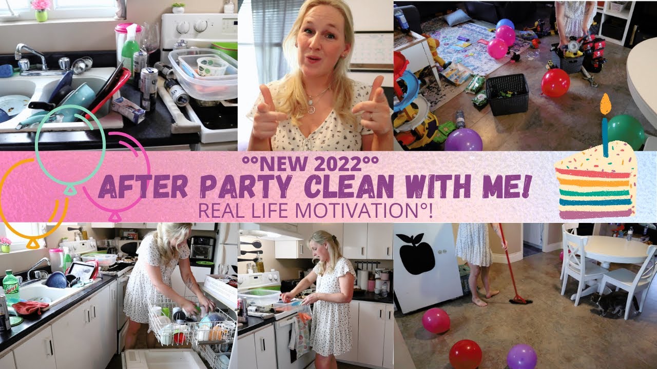 NEW 2022°° AFTER BIRTHDAY PARTY CLEAN WITH ME! REAL LIFE MOTIVATION ...