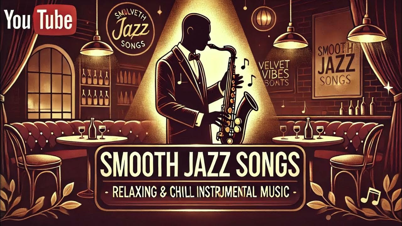Smooth Jazz Songs | Relaxing & Chill Instrumental Music for Cozy Evenings - YouTube