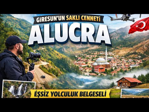Giresun’un Saklı Hazinesi ALUCRA | Yolculuk, Drone Görüntüleri ve 1.5 Saatlik Muhteşem Belgesel