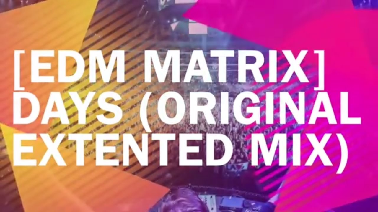 [EDM Matrix] Days (Original Extented Mix) - YouTube