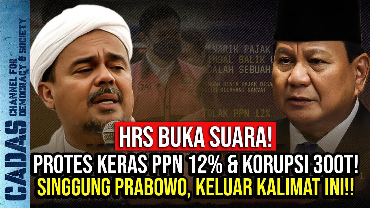 HRS BUKA SUARA! PROTES KERAS PPN 12% & KORUPSI 300T! SINGGUNG PRABOWO ...