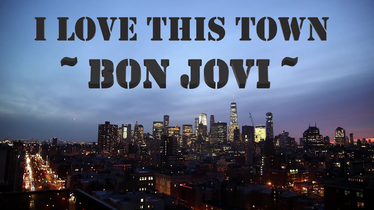 I Love This Town Bon Jovi lyrics | Bon Jovi Songs | City Video - YouTube