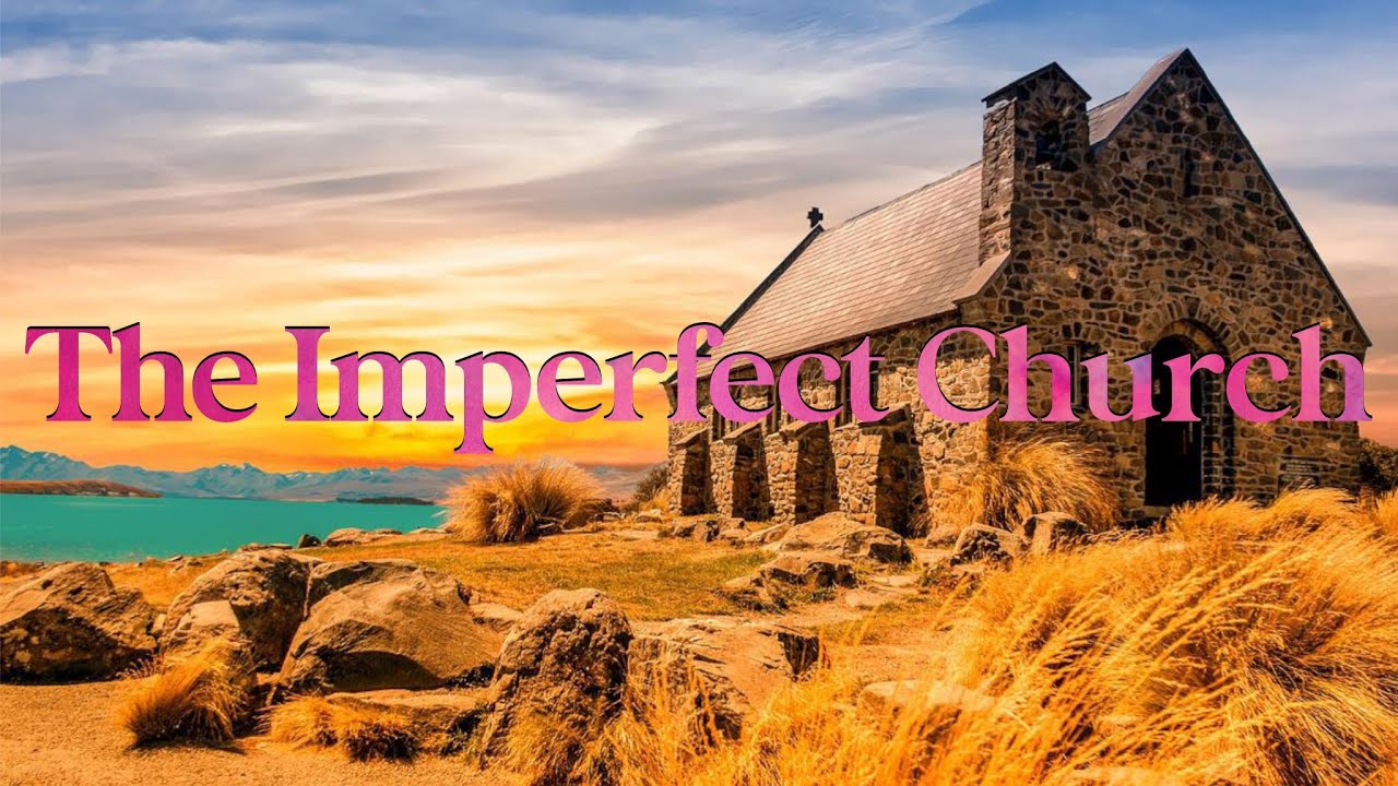 The Imperfect Church - YouTube