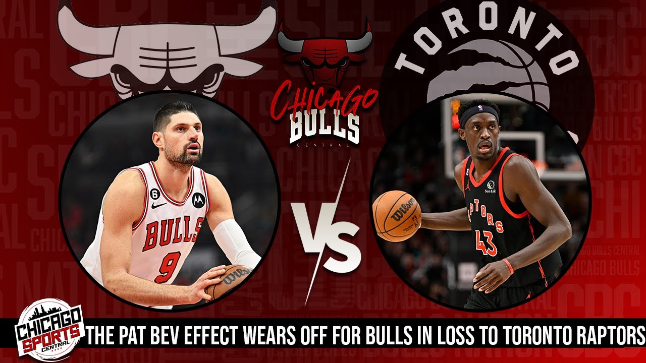 The Pat Bev Effect Wears Off For Bulls In Loss To Toronto Raptors - YouTube