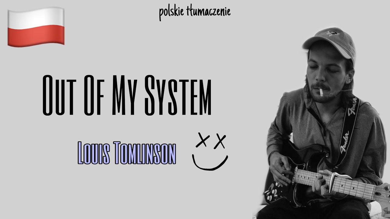 Louis Tomlinson - Out Of My System (polskie tłumaczenie) (napisy pl ...