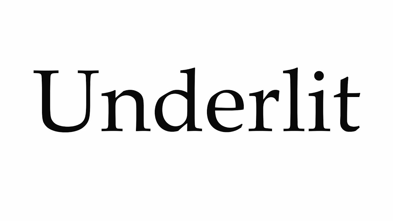 How to Pronounce Underlit - YouTube