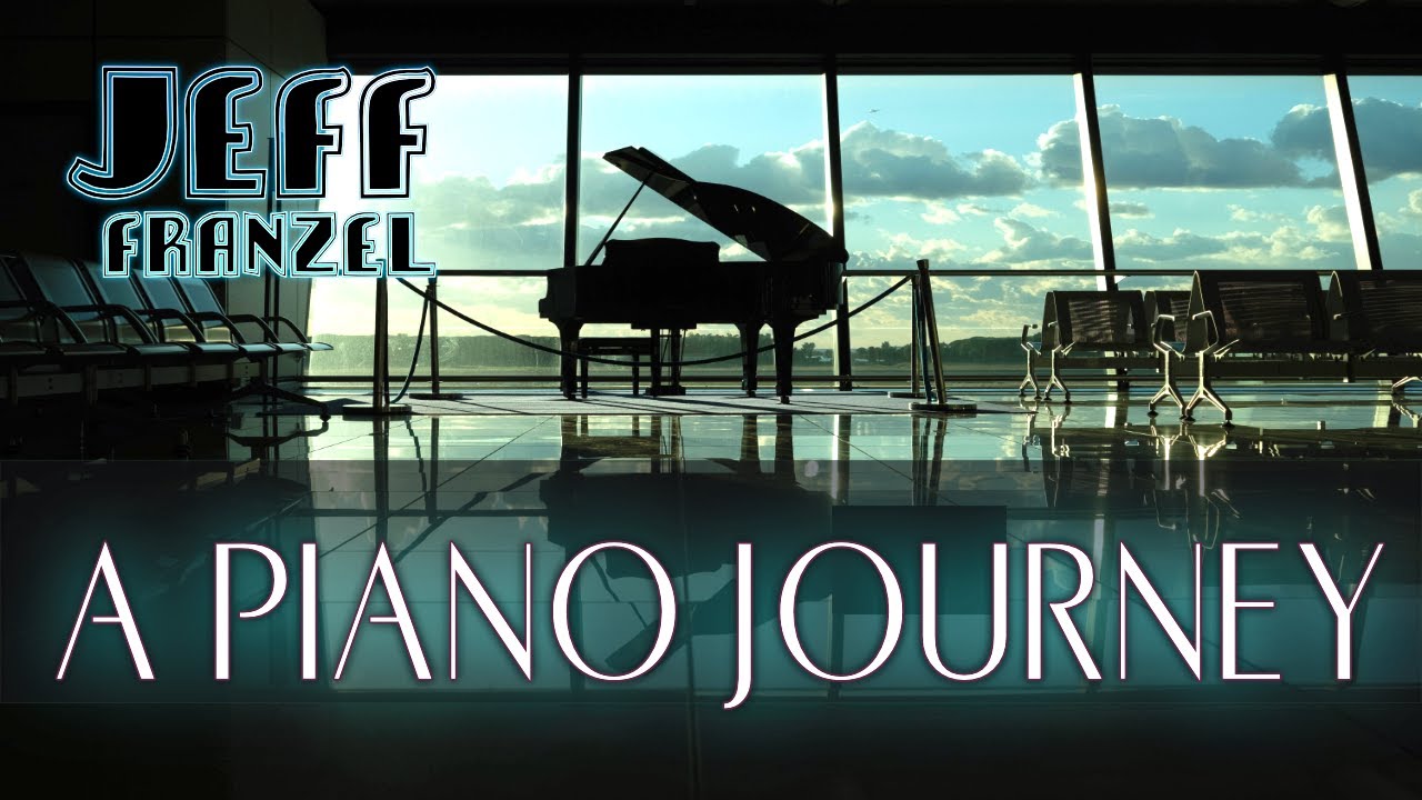 Jeff Franzel - A Piano Music Journey ('The Smooth Jazz Piano Session ...