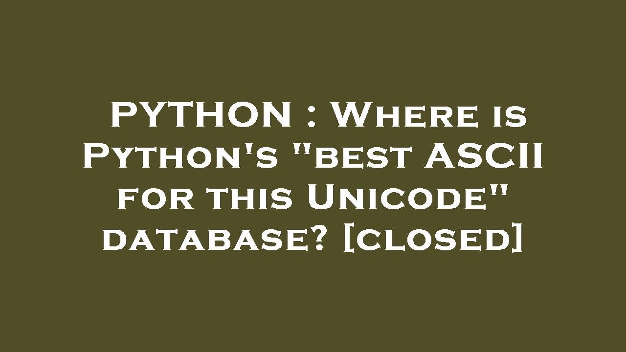PYTHON : Where is Python's "best ASCII for this Unicode" database? - YouTube