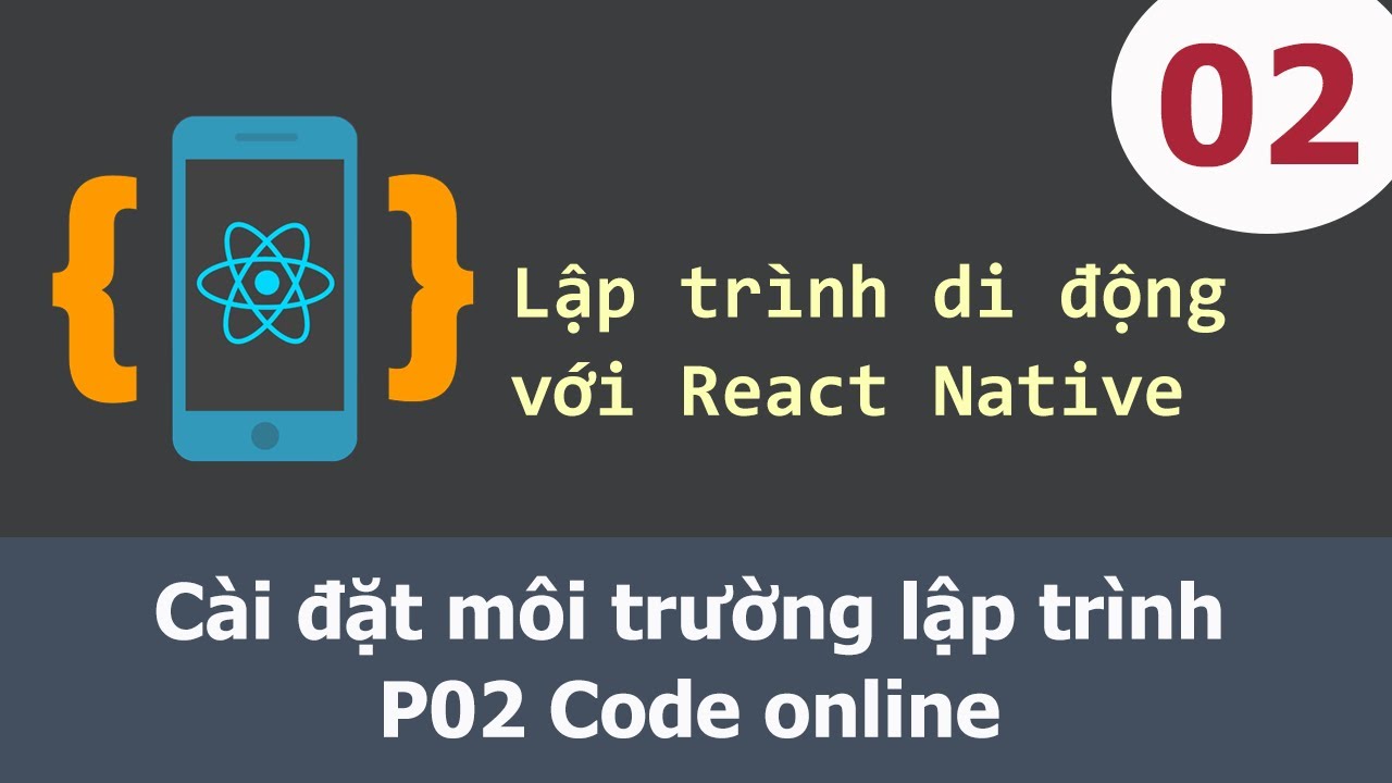 Lập trình di động với React Native - 02 Cài đặt - P02 Code online - YouTube