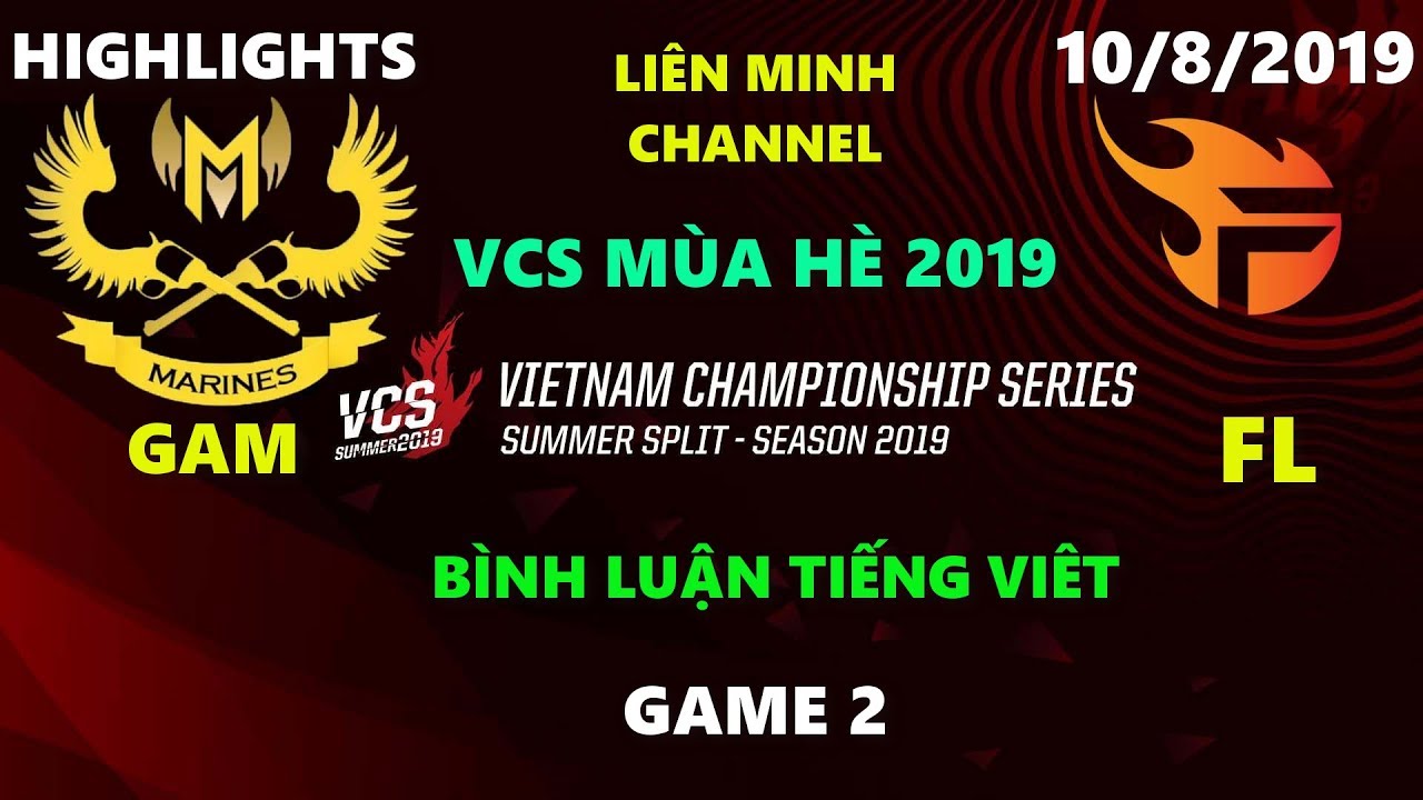 [VCS 2019] GAM vs FL HighLights VCS Mùa Hè 2019|CHÍNH THỨC VƯƠNG LÊN ...