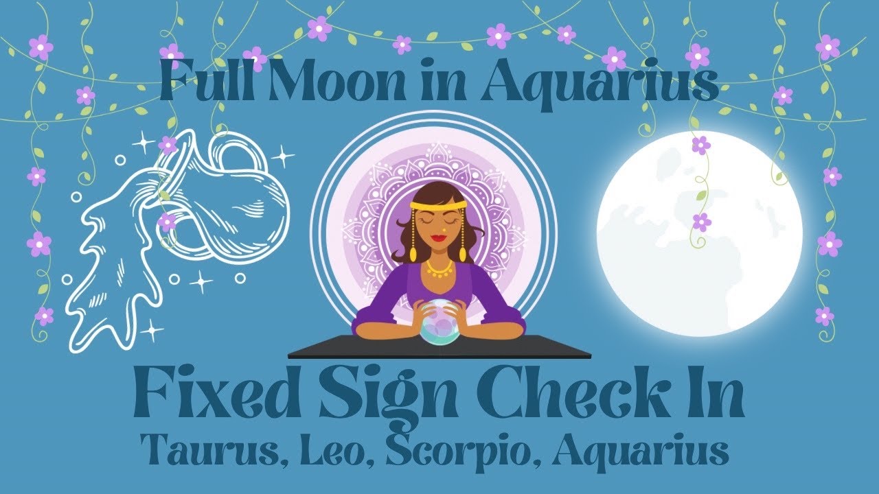 Fixed Signs 🔮 Full Moon in Aquarius messages 🌝 - YouTube