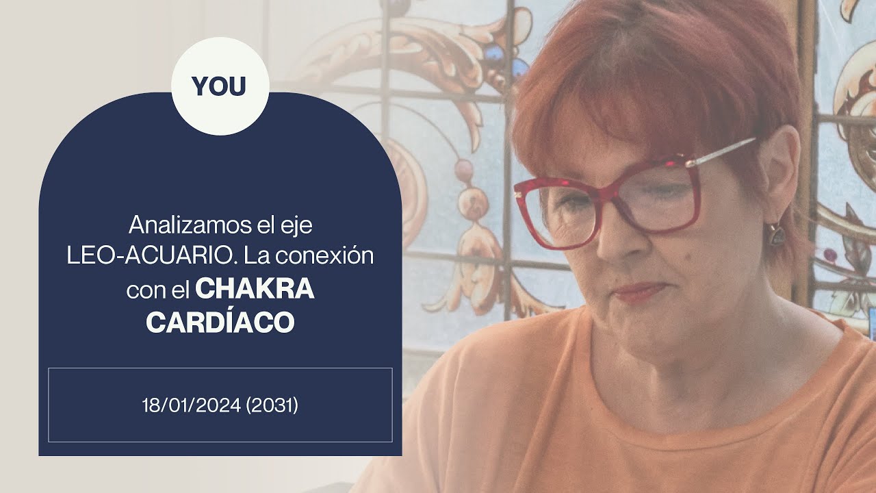 Analizamos el eje LEO-ACUARIO...la conexión con el CHAKRA CARDÍACO!! 18 ...
